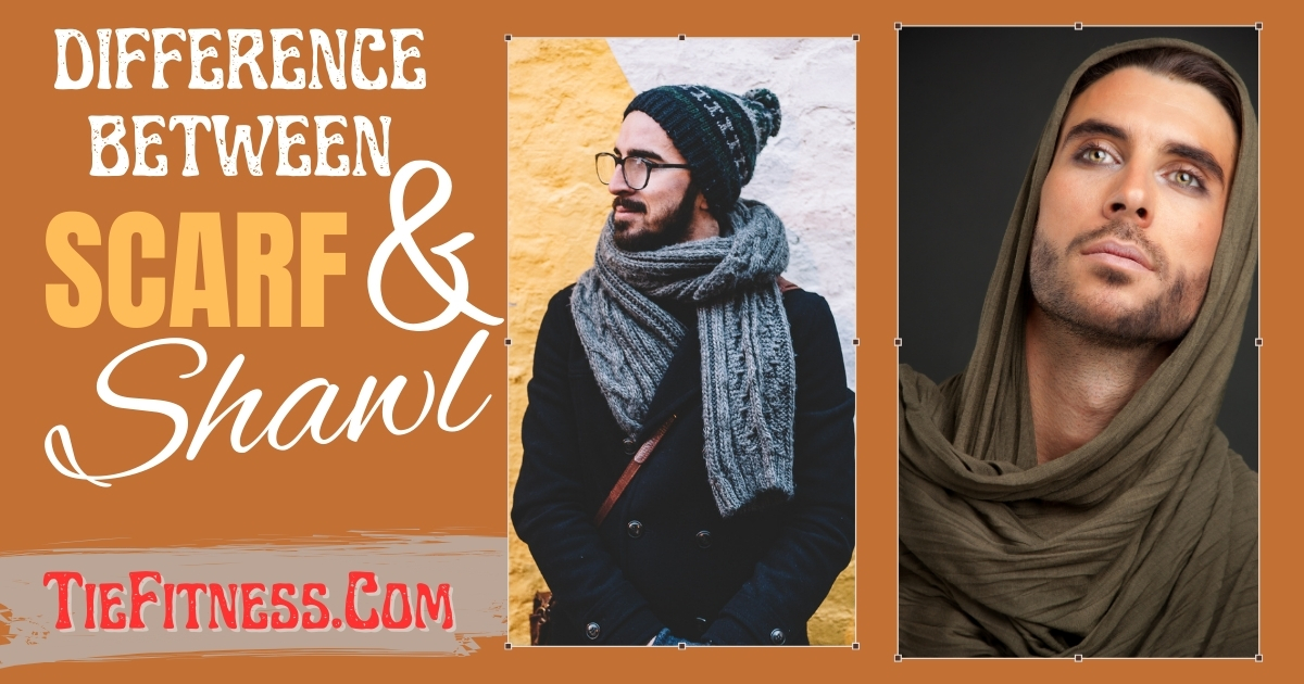 Scarf or Shawl? The Difference Between Scarf and Shawl - TieFitness