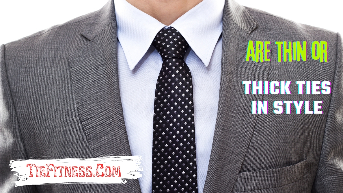 Are Thin or Thick Ties in Style? A Comprehensive Guide for Modern Men ...